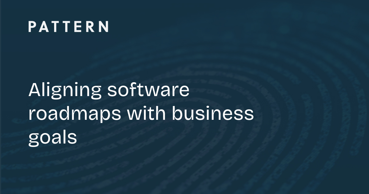 Aligning software roadmaps with business goals | Pattern