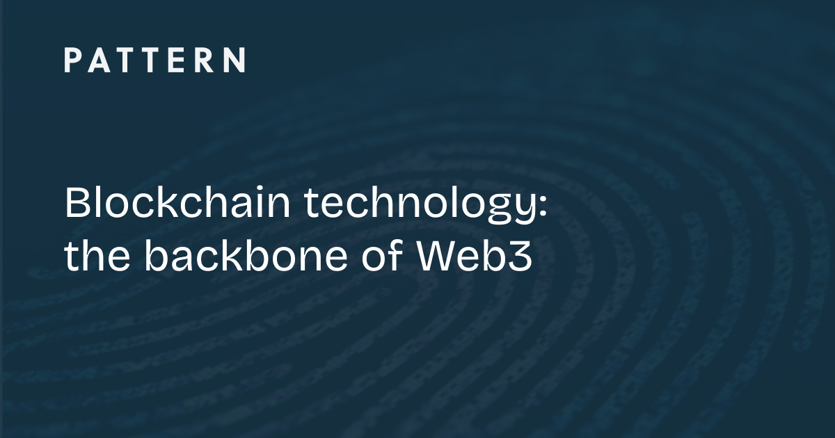 Blockchain technology: the backbone of Web3 | Pattern